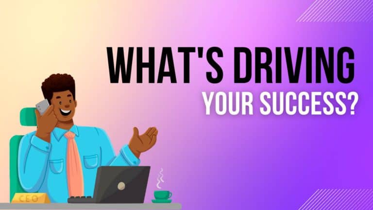 What’s Driving Your Success?